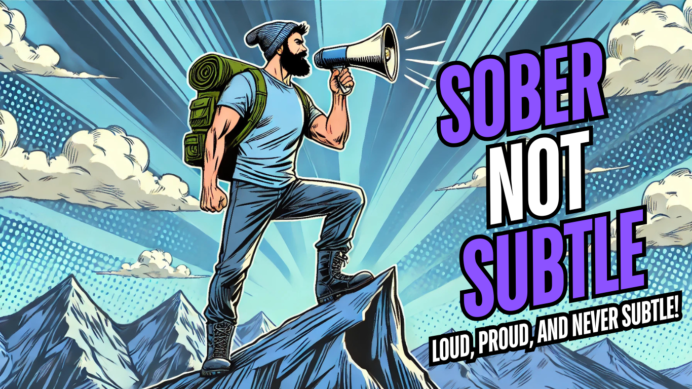 Sober Not Subtle